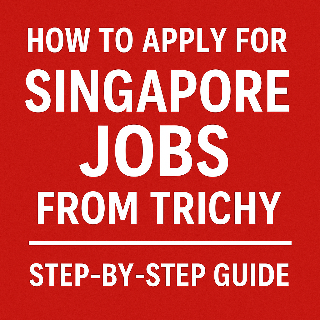 How To Apply For Singapore Jobs From Trichy – Complete Step-by-Step Guide 2025 | DREAM TECH ...